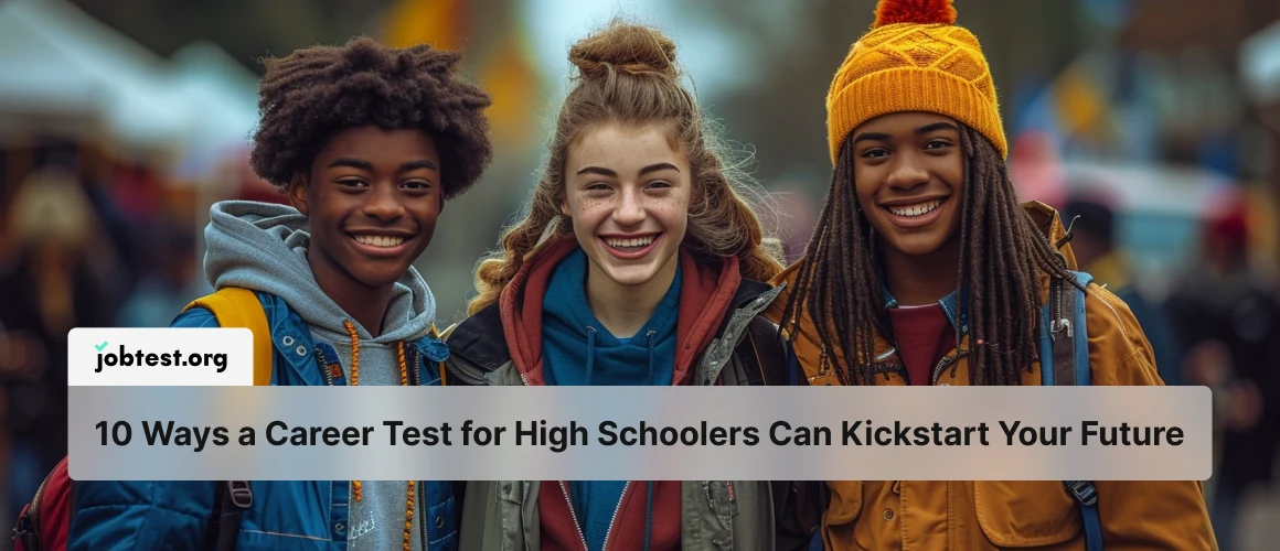 10 Ways a Career Test for High Schoolers Can Kickstart Your Future