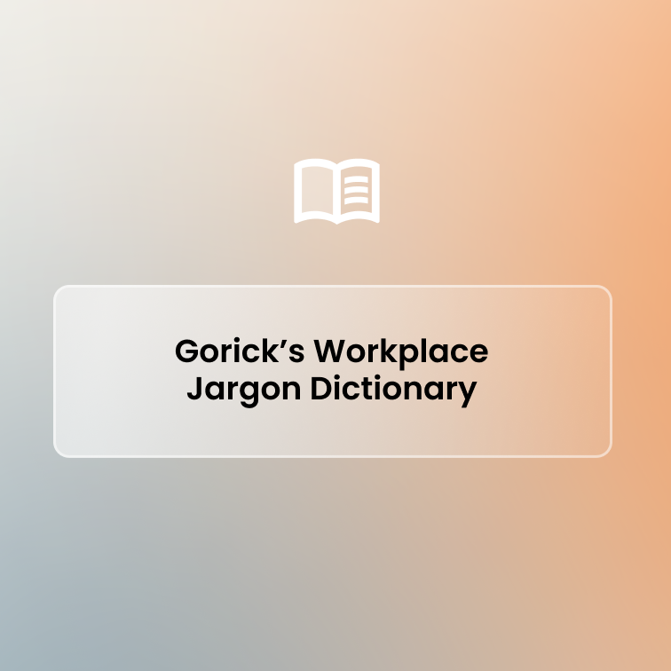 Workplace Jargon Dictionary | Gorick Ng
