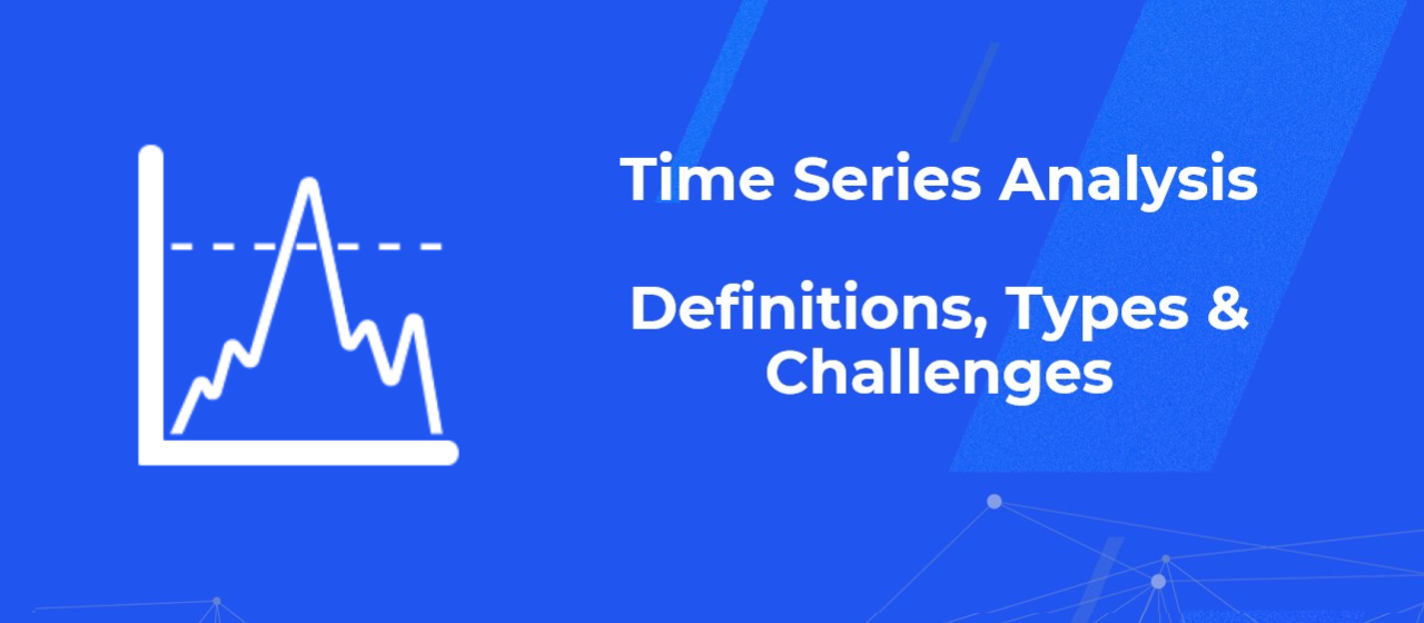 Time Series Analysis: Definitions, Types & Challenges | Baresquare