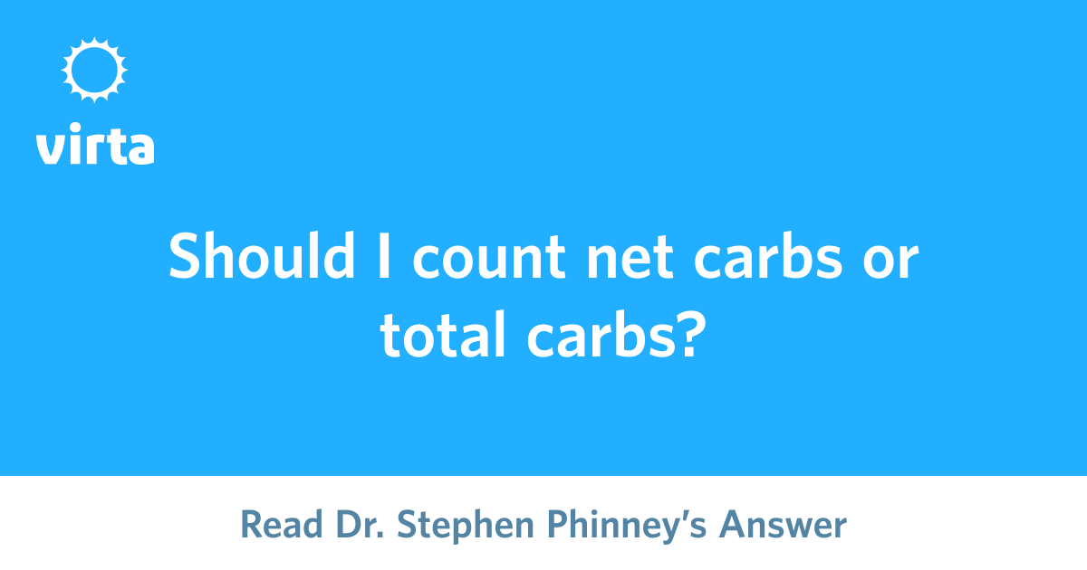 Should I count net carbs or total carbs?