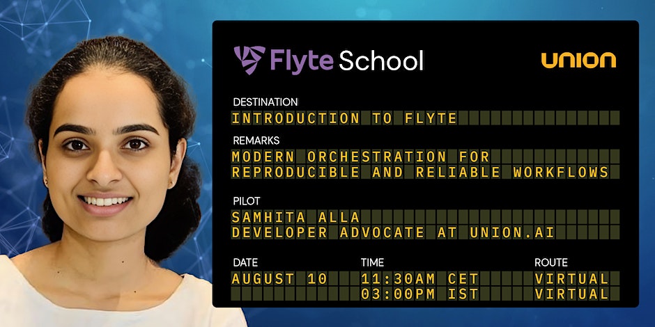 Flyte School: A Practical Introduction to Machine Learning Orchestration Flyte School: A Practical Introduction to Machine Learning Orchestration