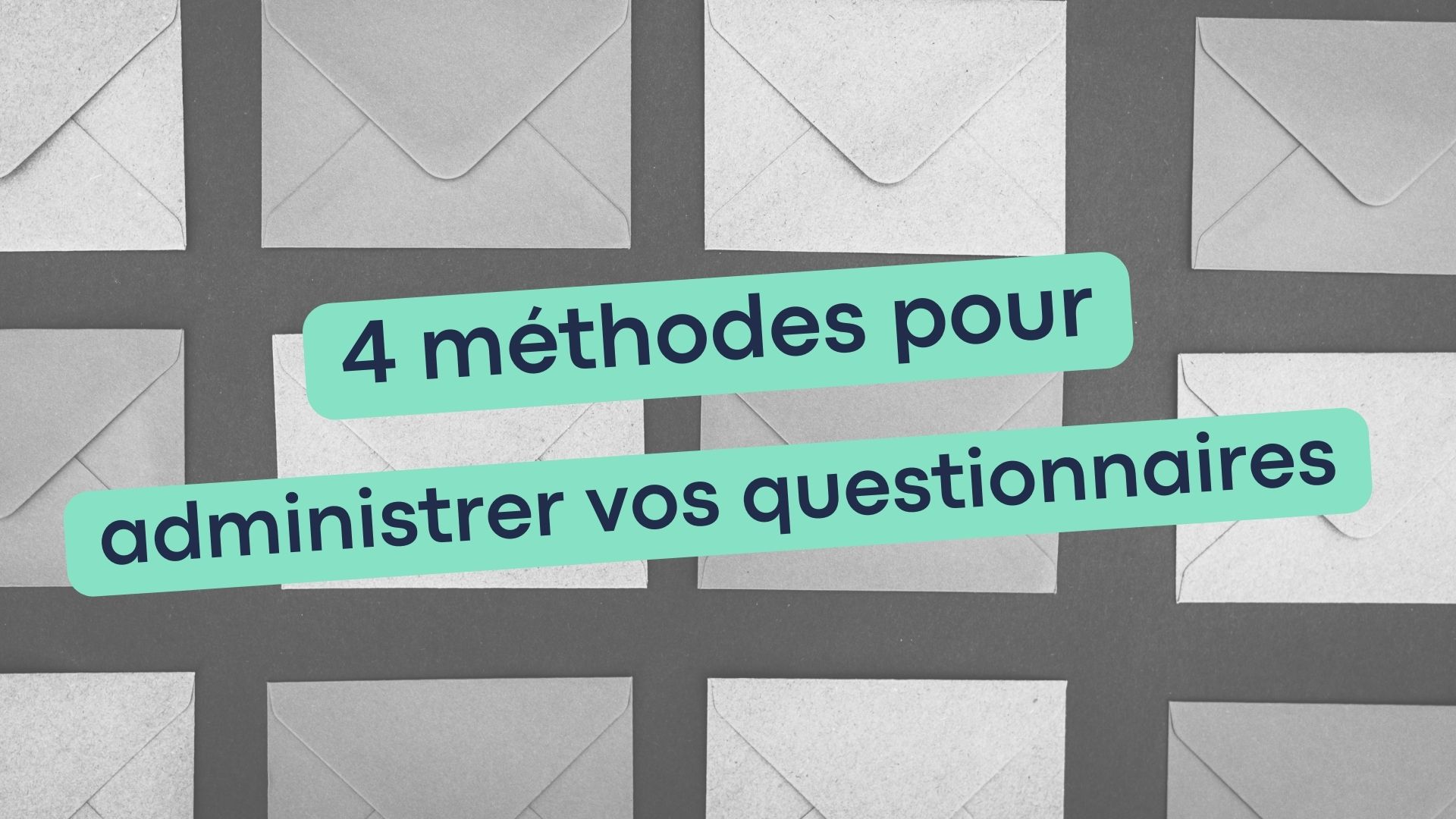 4 moyens d’administrer un questionnaire efficacement