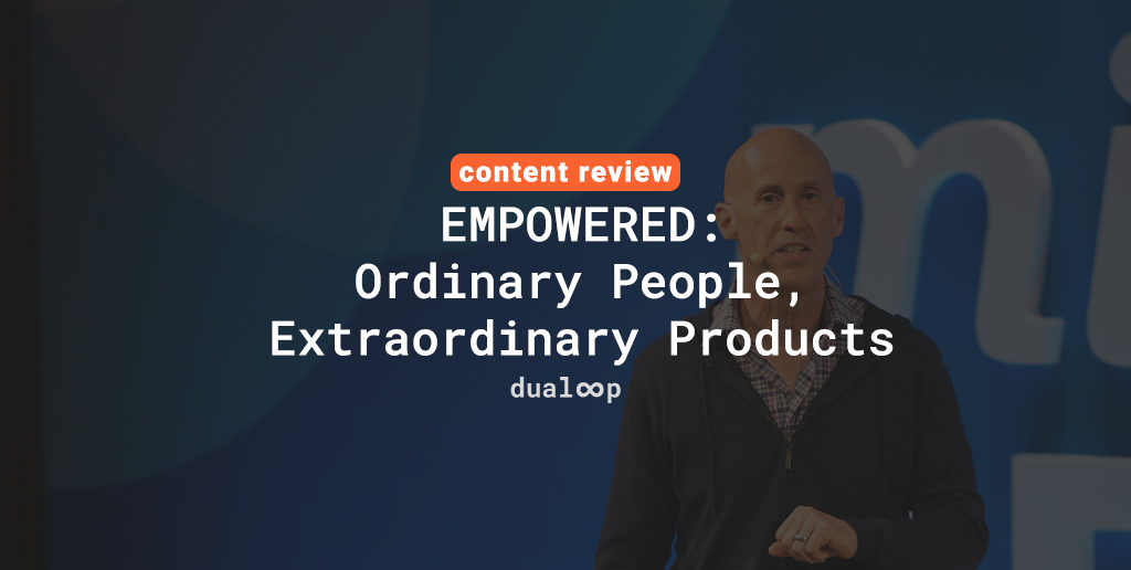 Empowered: Ordinary People, Extraordinary Products by Marty Cagan
