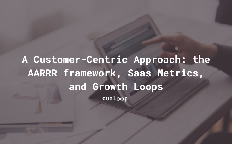 A Customer-Centric Approach: the AARRR framework, Saas Metrics, and ...