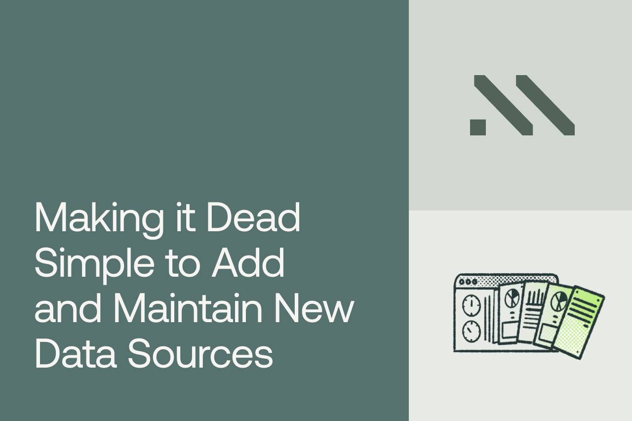 Making it Dead Simple to Add and Maintain New Data Sources