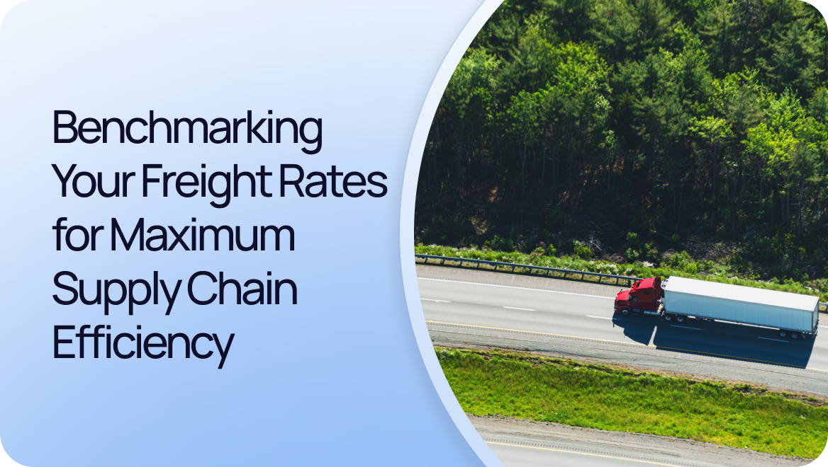 Benchmarking your Freight Rates for Maximum Supply Chain Efficiency