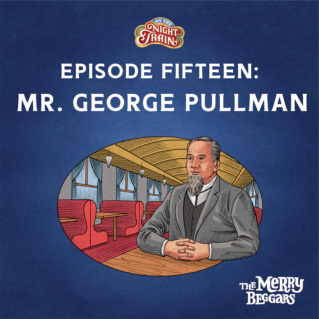Mr. George Pullman · Ep: 15 · On the Night Train
