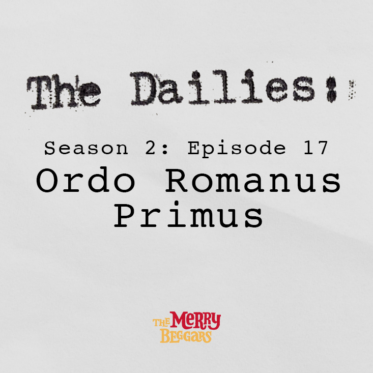 Ordo Romanus Primus · Gospel of Mark · Ep: 17 · The Dailies