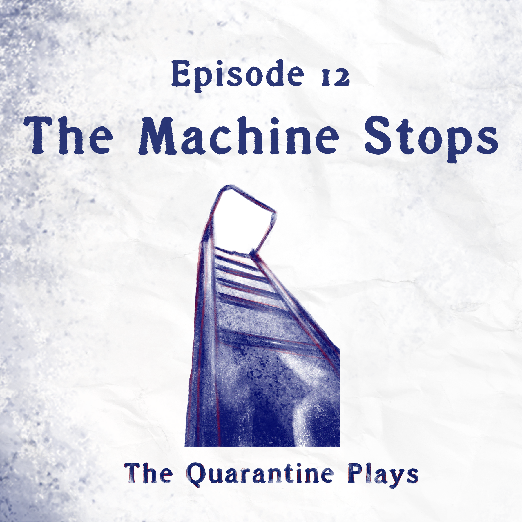 The Machine Stops · Ep: 12 · The Quarantine Plays