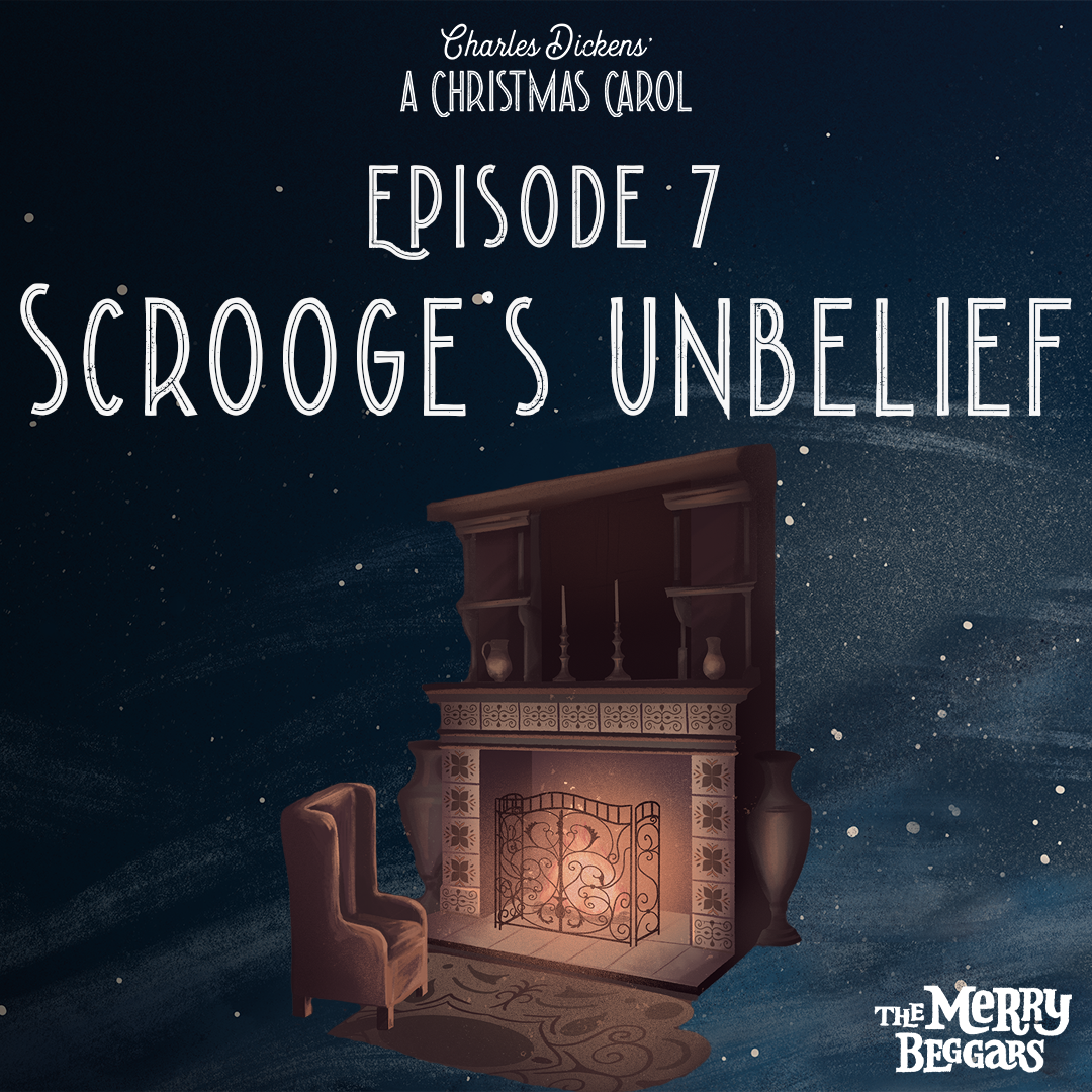 Episode Seven: Scrooge's Unbelief · Ep: 7 · A Christmas Carol