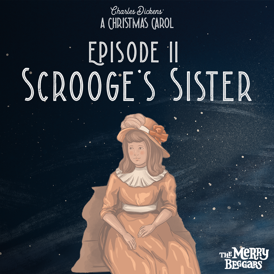 Episode Eleven: Scrooge's Sister · Ep: 11 · A Christmas Carol