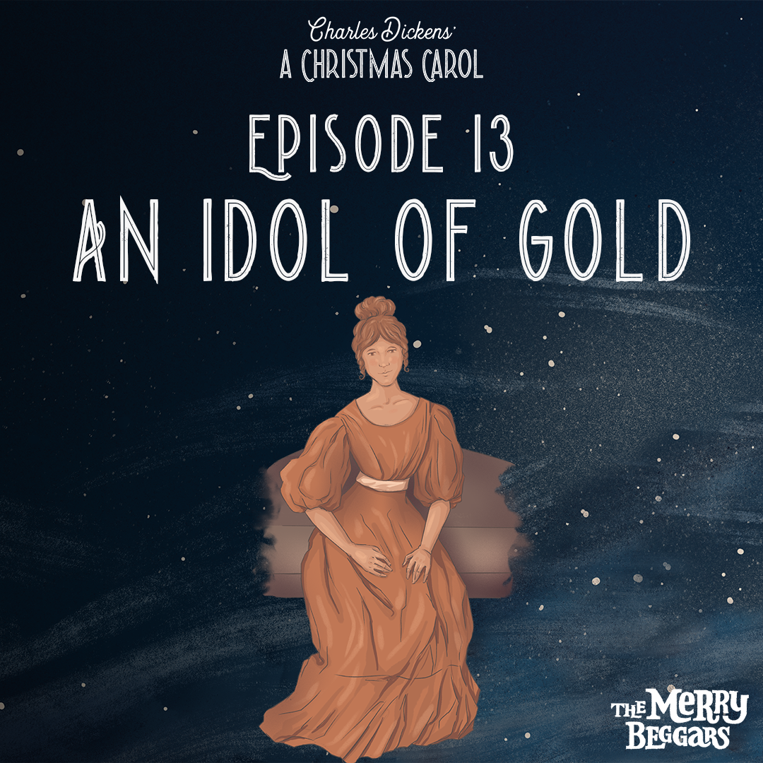 Episode Thirteen: An Idol of Gold · Ep: 13 · A Christmas Carol