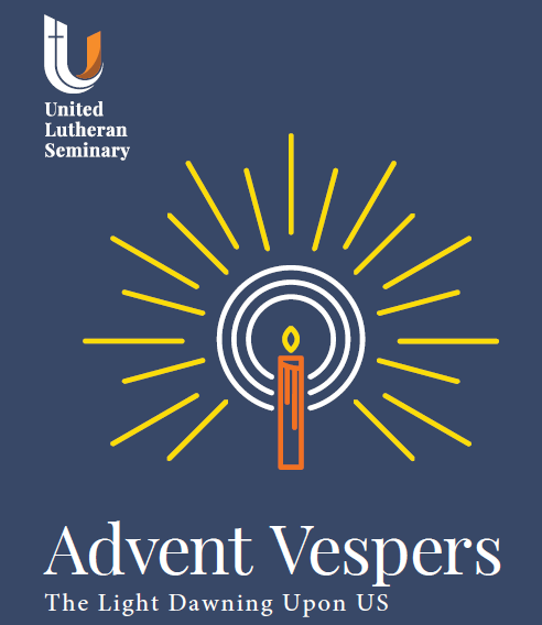 Advent Vespers 2023 - "The Light Dawning Upon Us" | United Lutheran ...
