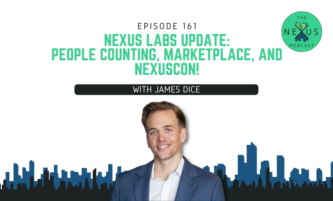 🎧 #161: Nexus Labs Update - People Counting, Marketplace, and NexusCon! | Nexus Labs