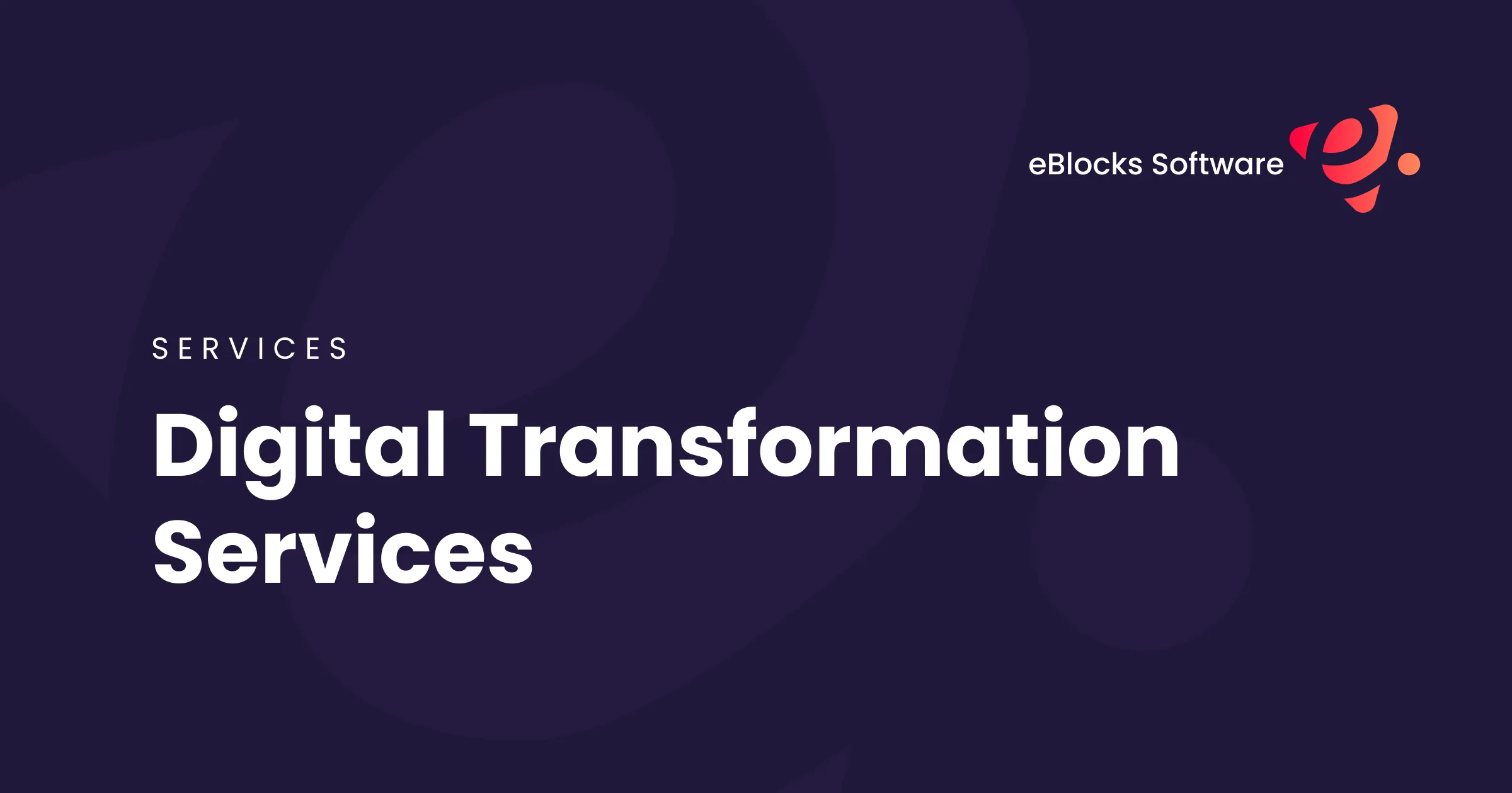 Digital Transformation Services | eBlocks Software