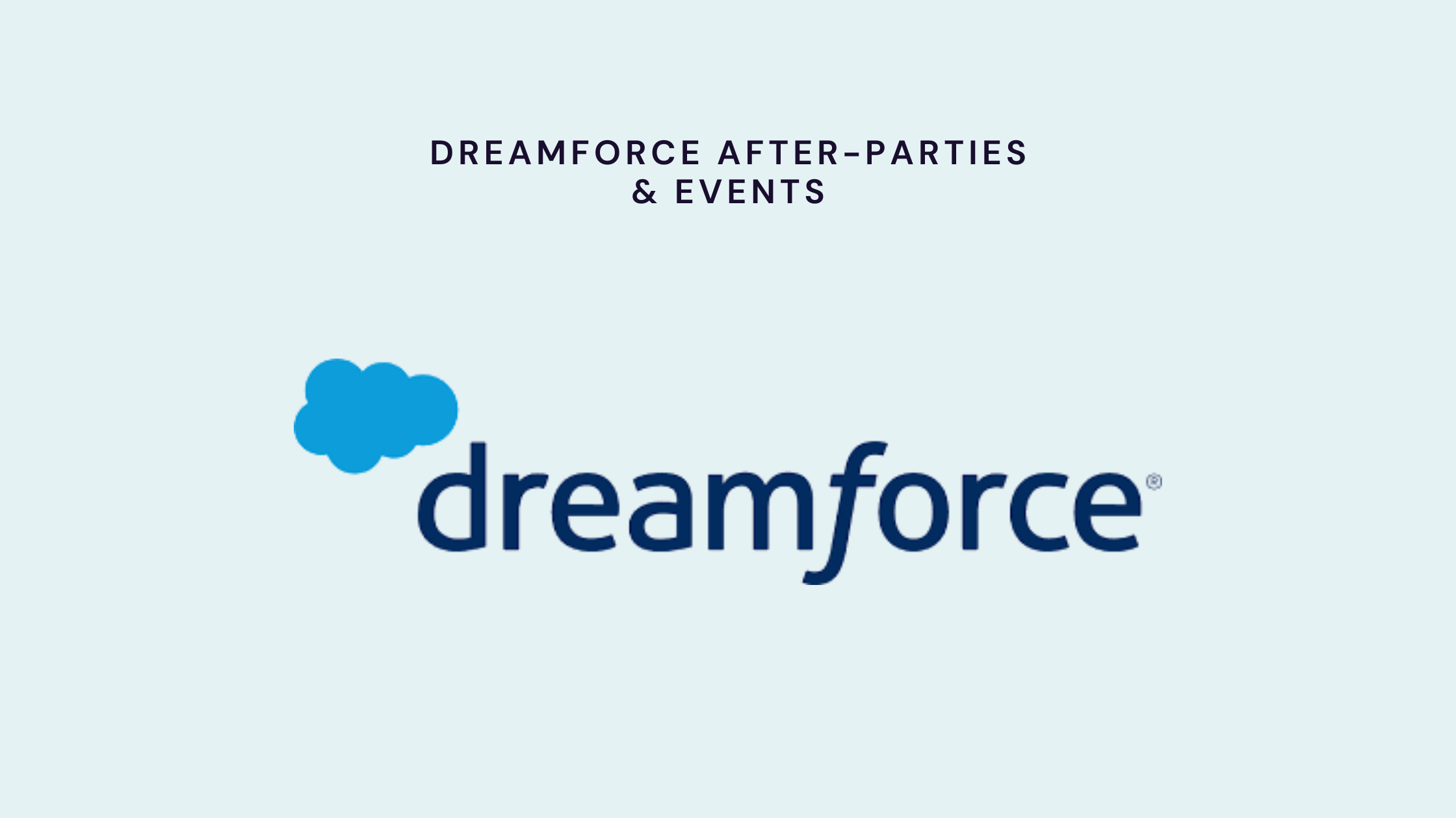 Your guide to Dreamforce 2023 after party & events