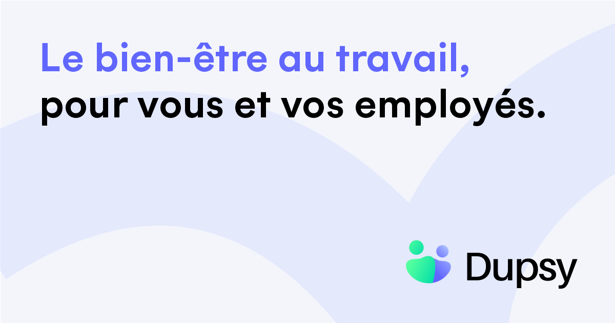 Dupsy - Le bien-être au travail pour vous, et vos employés