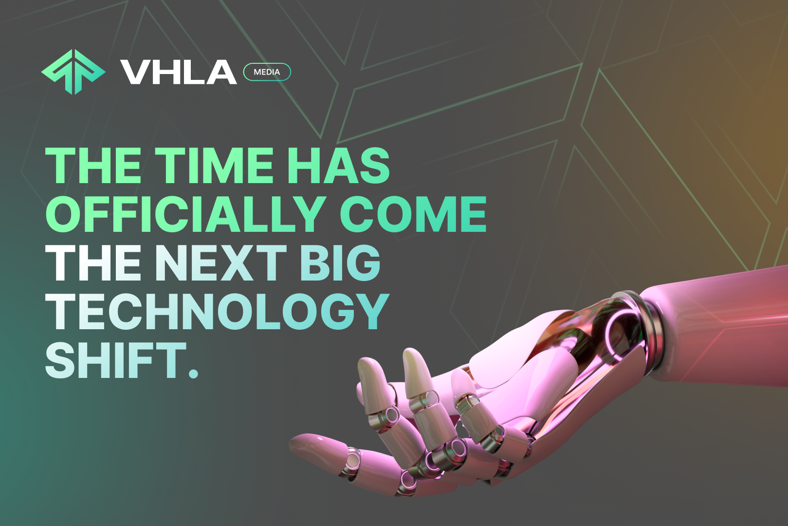 The Time Has Officially Come - The Next Big Technology Shift. | VHLA Media