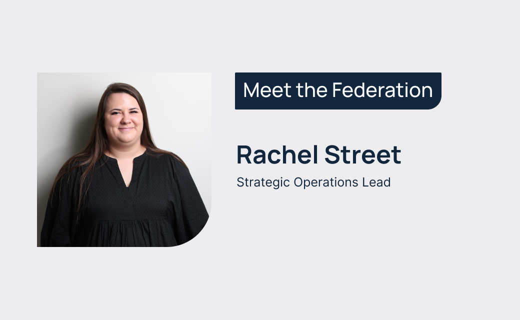 Meet the Federation: Rachel Street, Strategic Operations
