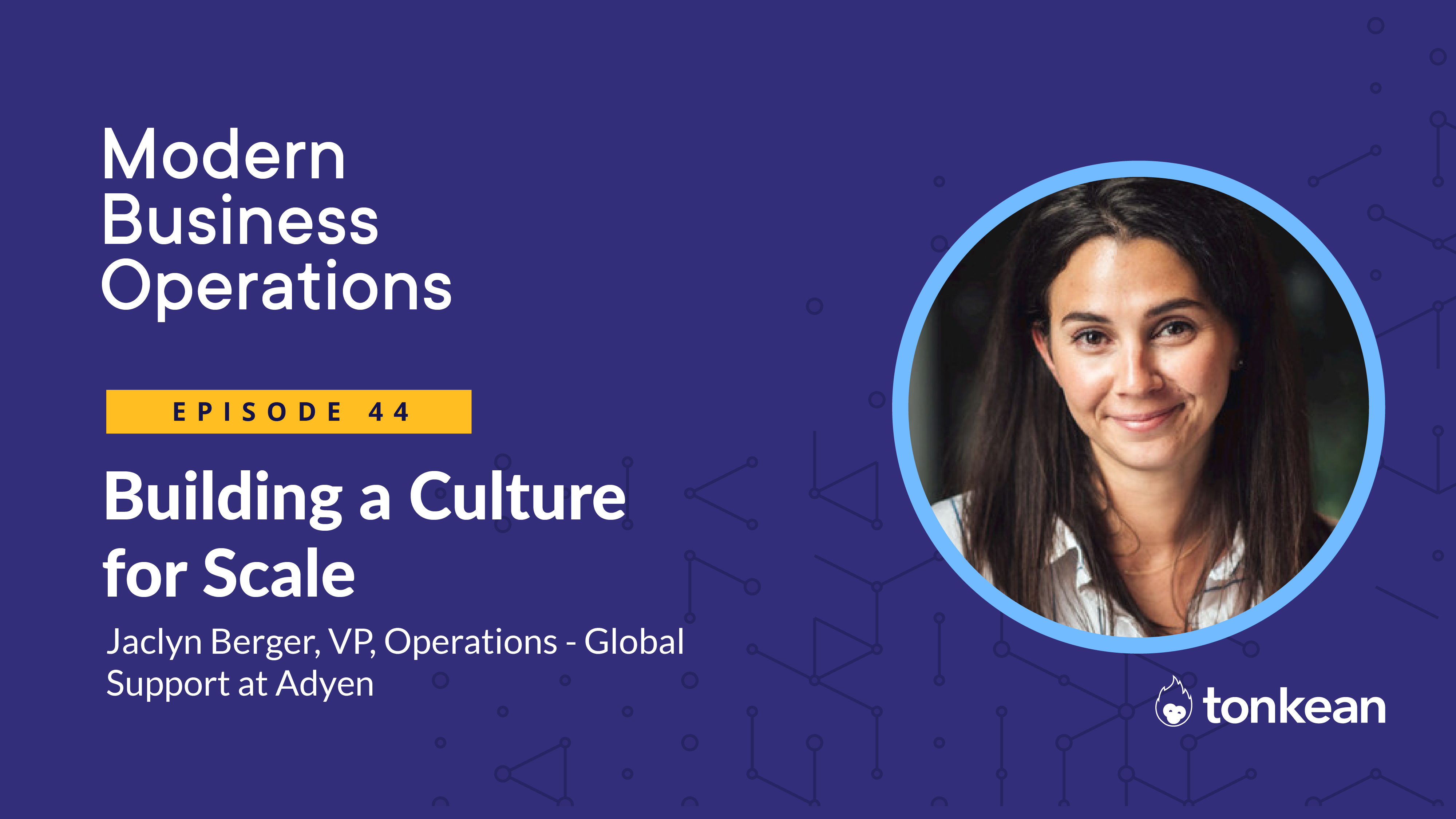 Tonkean Blog - Podcast: How Adyen Built a Culture for Scale