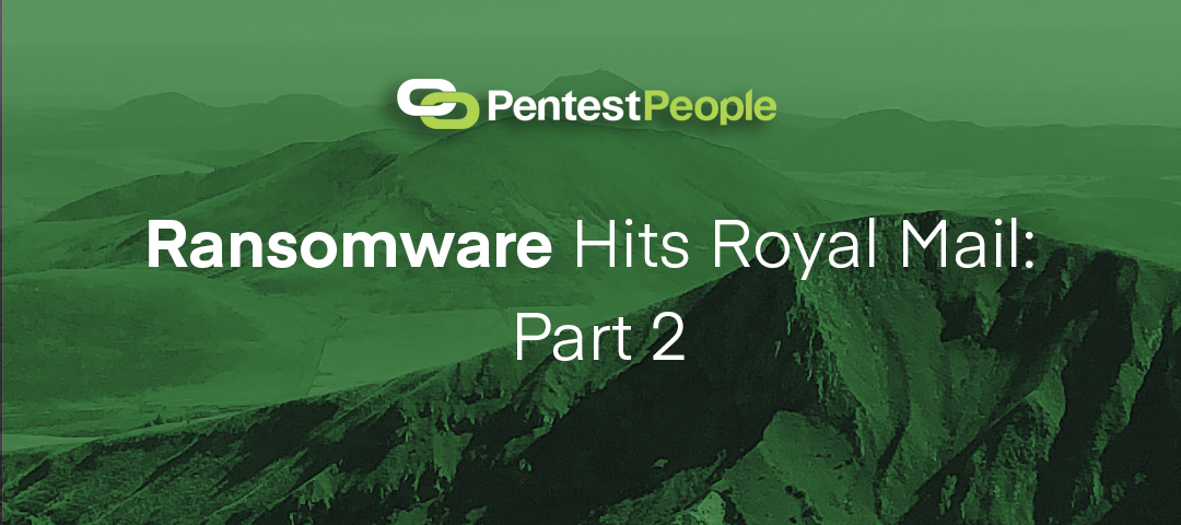 Royal Mail Ransomware Attack – Part 2