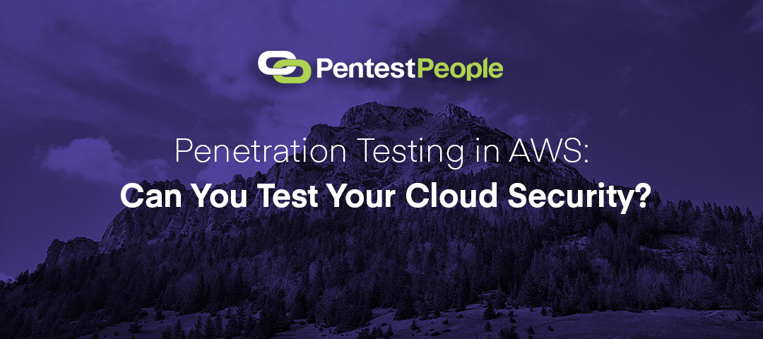 Penetration Testing in AWS: Can You Test Your Cloud Security?