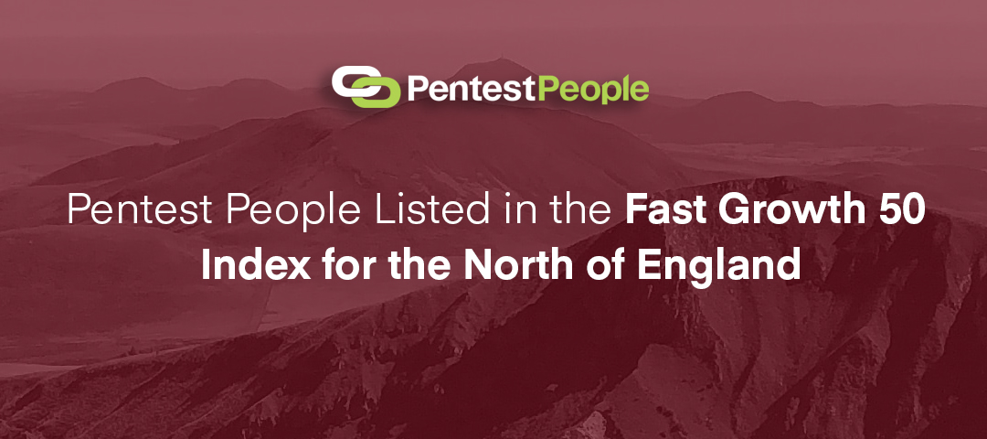 Pentest People Listed in the Fast Growth 50 Index for the North of England