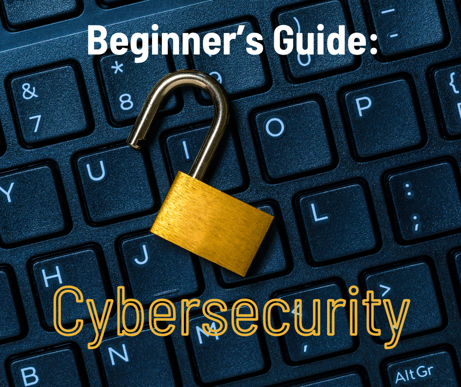 Understanding Cybersecurity: A Beginner’s Guide