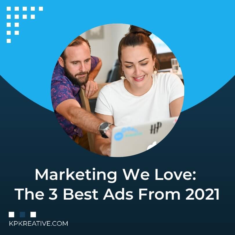 Marketing We Love: The 3 Best Ads From 2021 That Restored Our Faith in ...
