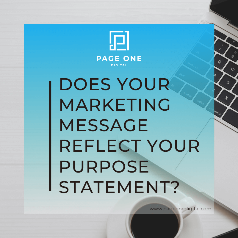 Does Your Marketing Message Reflect Your Purpose Statement? - Page One ...