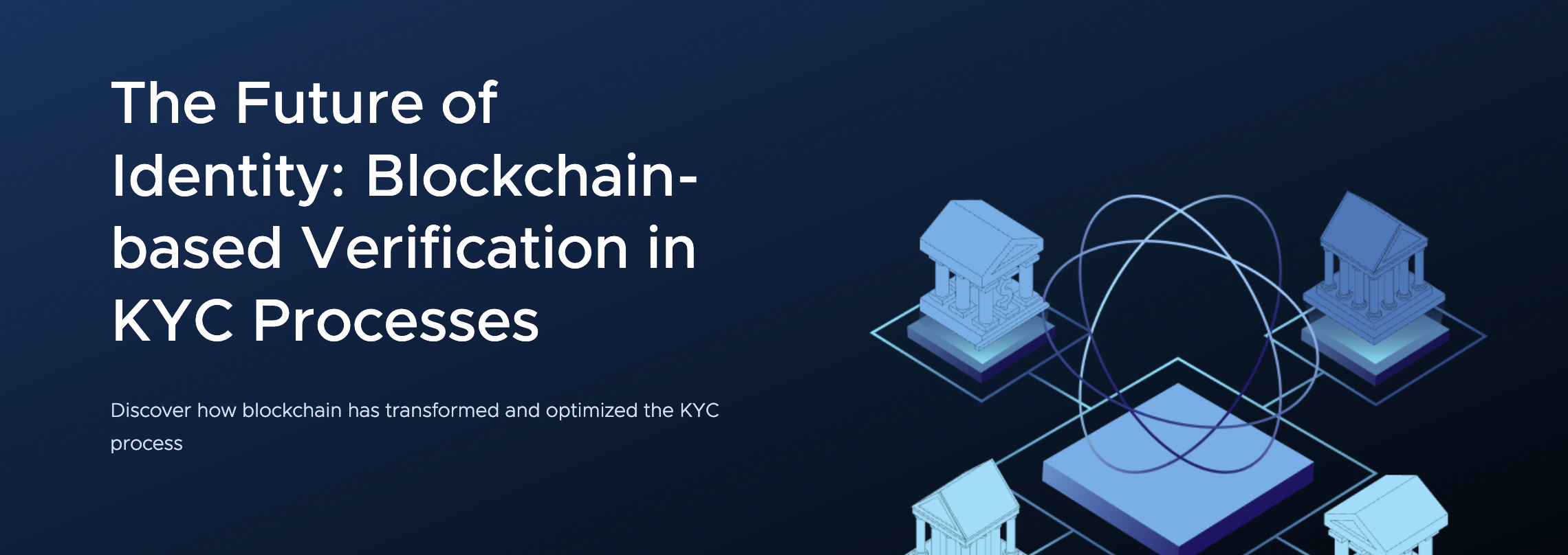 Learn how blockchain has solved the traditional challenges of KYC processes