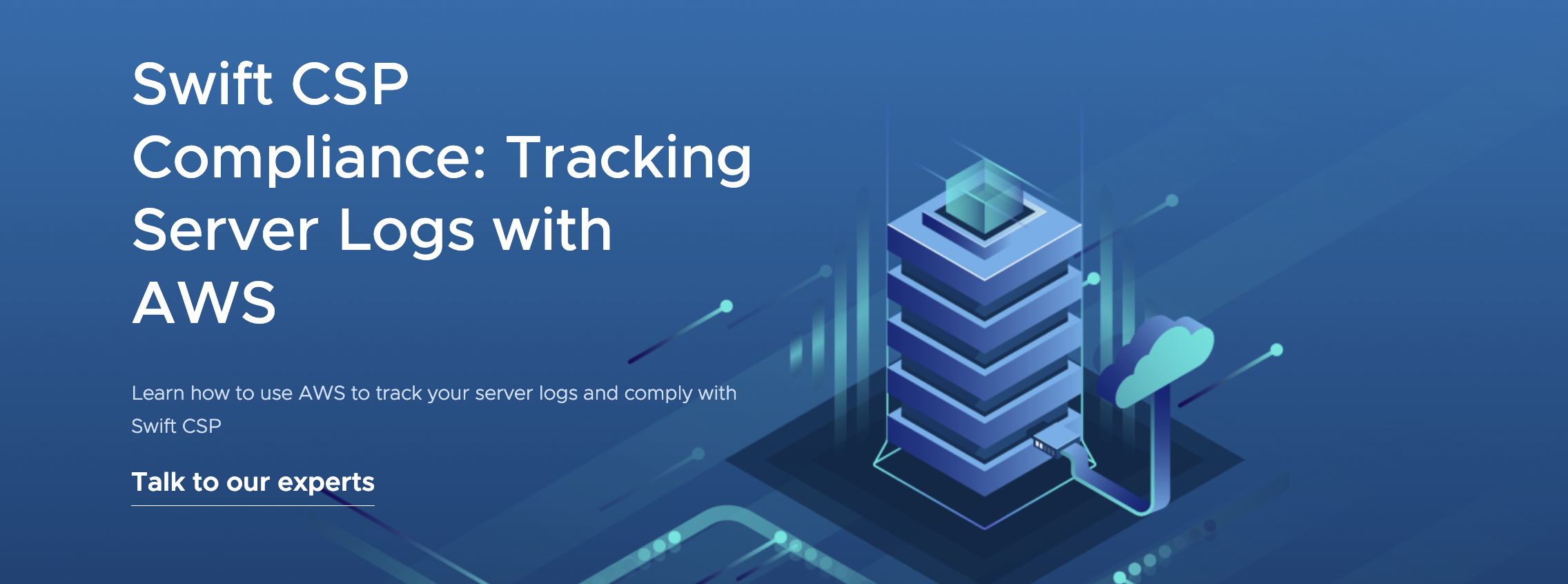 How to use AWS to track your server logs and comply with Swift CSP