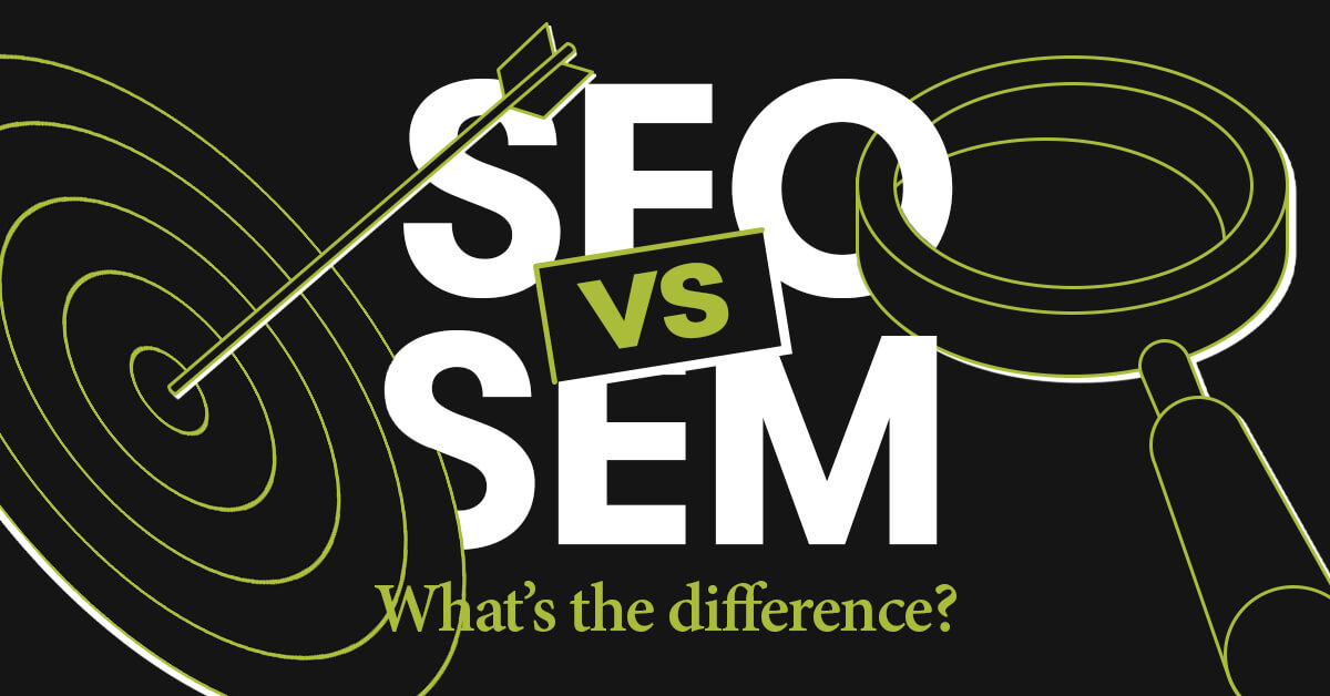 SEO Vs. SEM: What's The Difference?