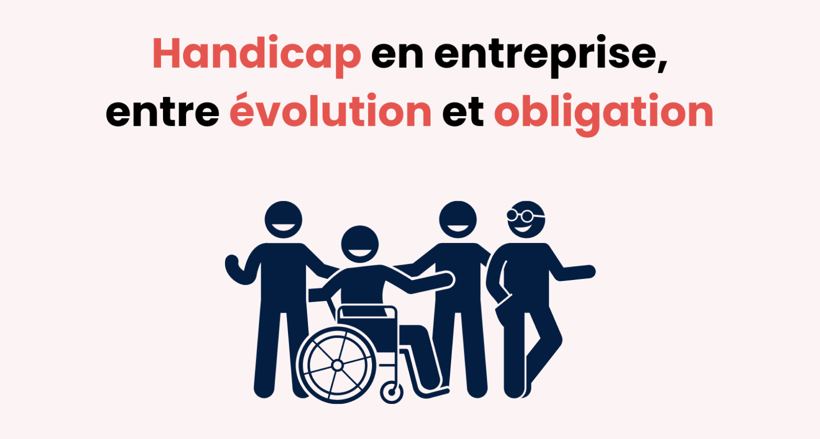 Handicap en entreprise, entre évolution et obligation