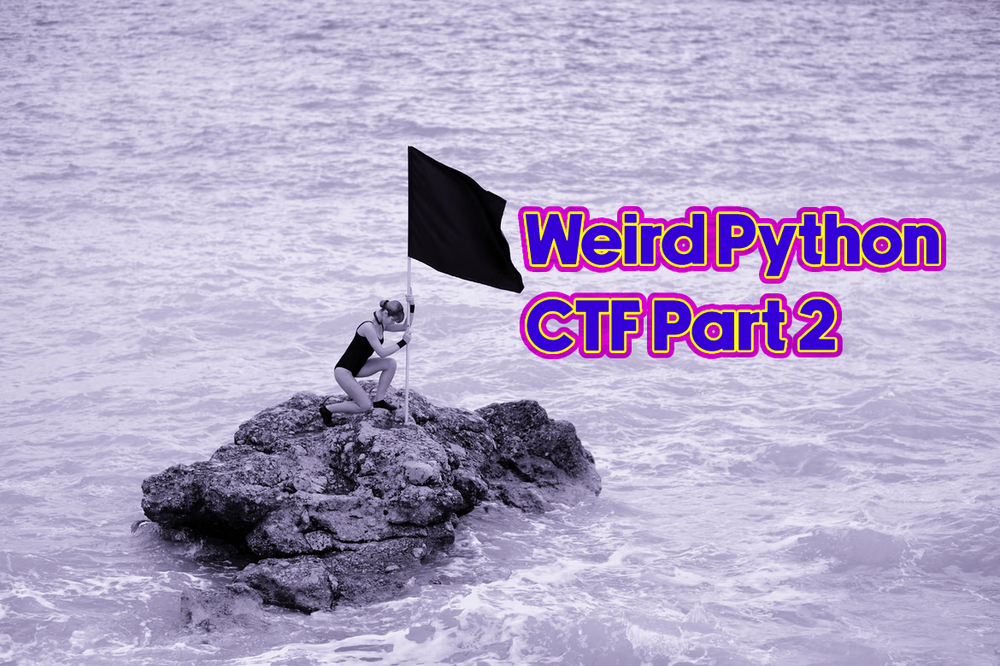 The "Weird Python" Capture the Flag Series - Part 2