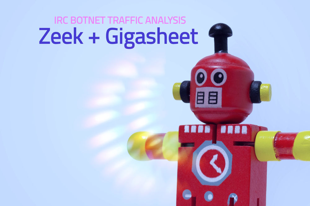 How To Analyze And Pinpoint Irc Botnet Traffic With Zeek And Gigasheet