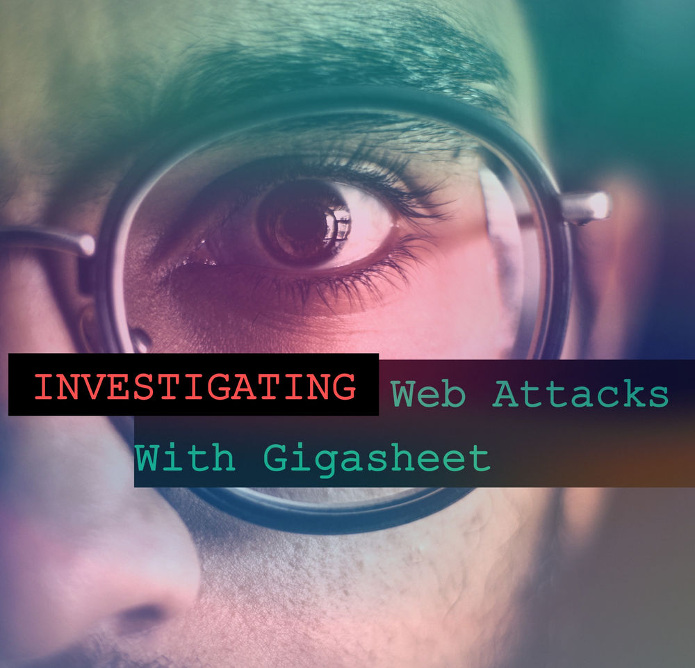 How to Detect And Investigate Web Attacks With Gigasheet