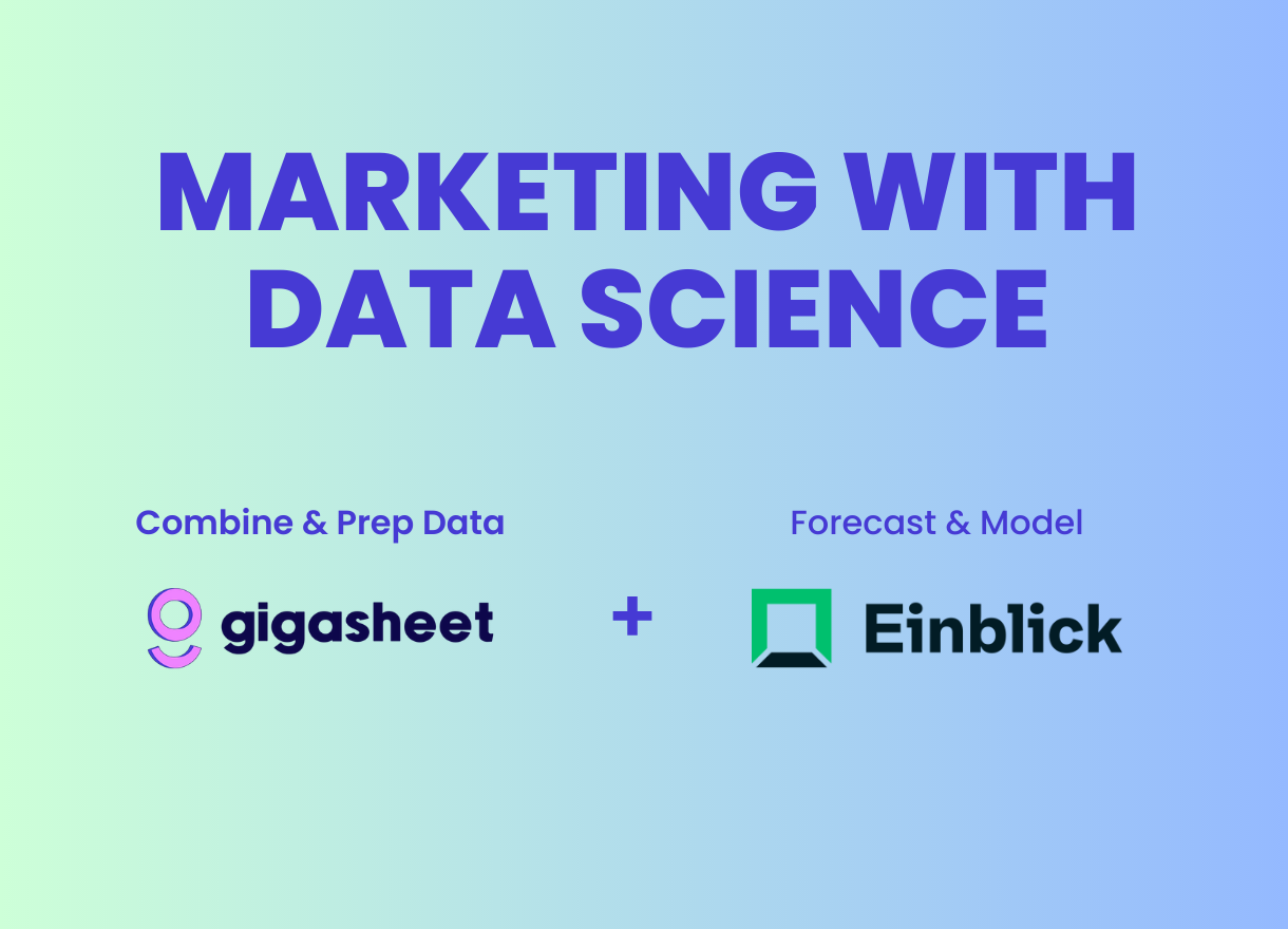 Gigasheet + Einblick: Marketing with Data Science