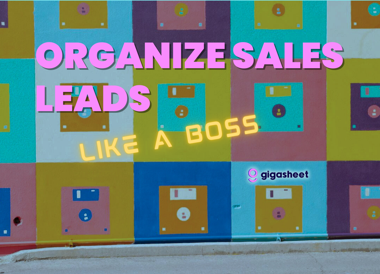 How to Organize Your Sales Leads Like a Boss