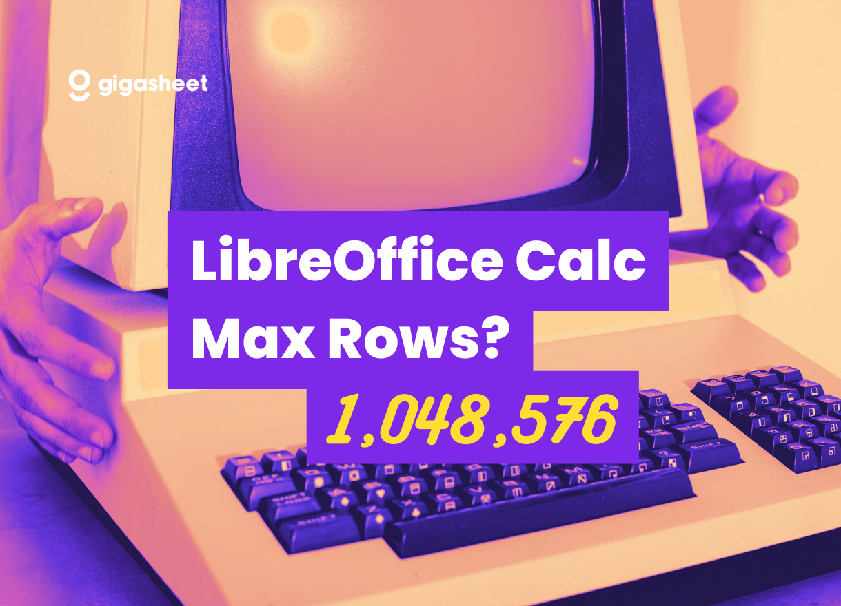 LibreOffice Calc Max Rows? 1,048,576 is the Limit