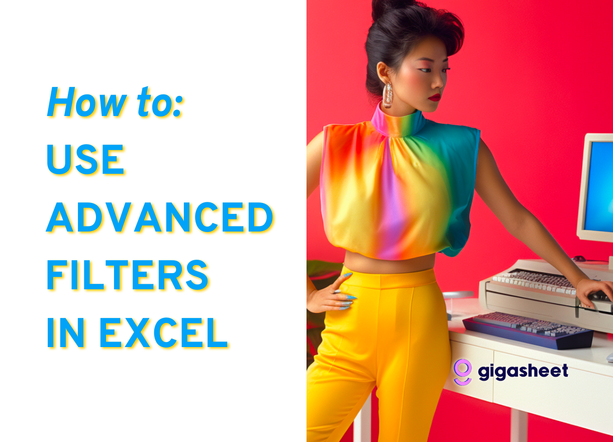 How to Use Advanced Filters in Excel
