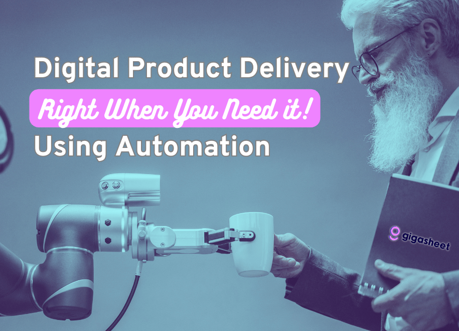 Digital Product Delivery, Right When You Need It using Gigasheet Automation