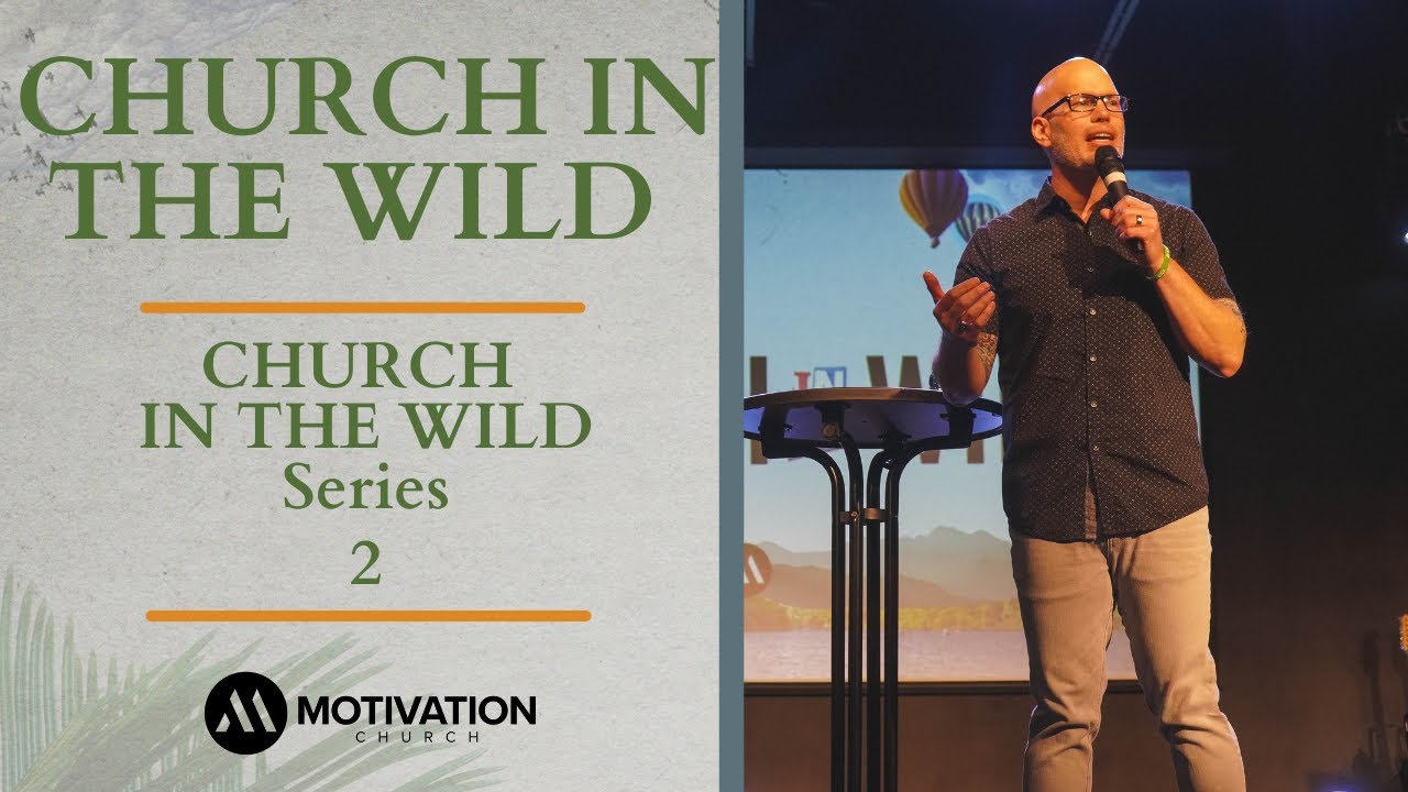 Church in the Wild | Motivation Church