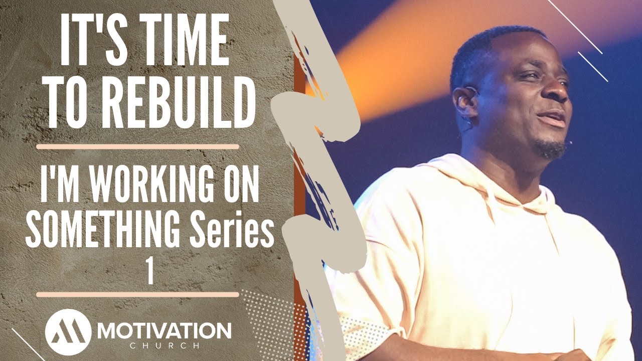 It's Time to Rebuild | Motivation Church