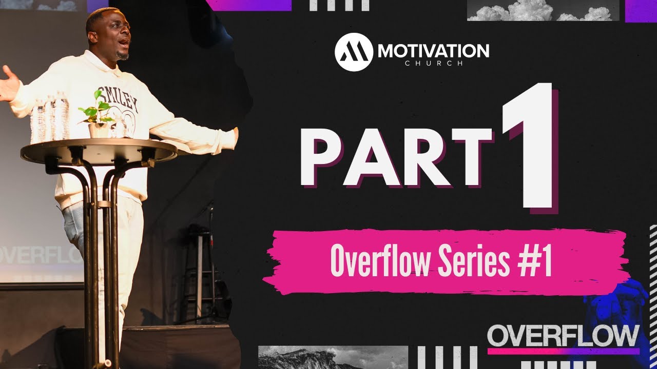 Overflow: Part 1 | Motivation Church
