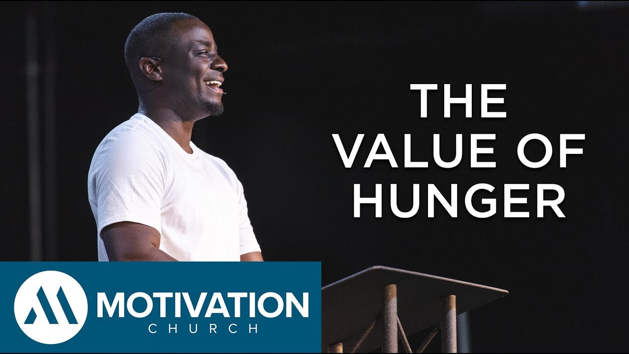 The Value of Hunger | Motivation Church