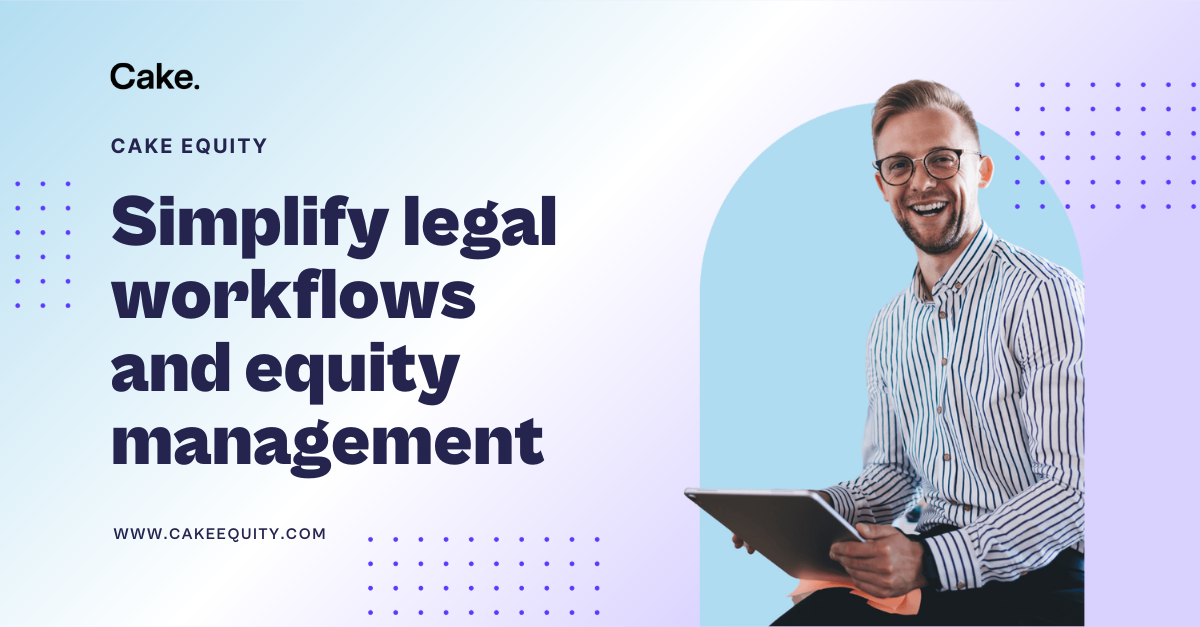 Equity Management Sofware for Legal Ops | Cake Equity