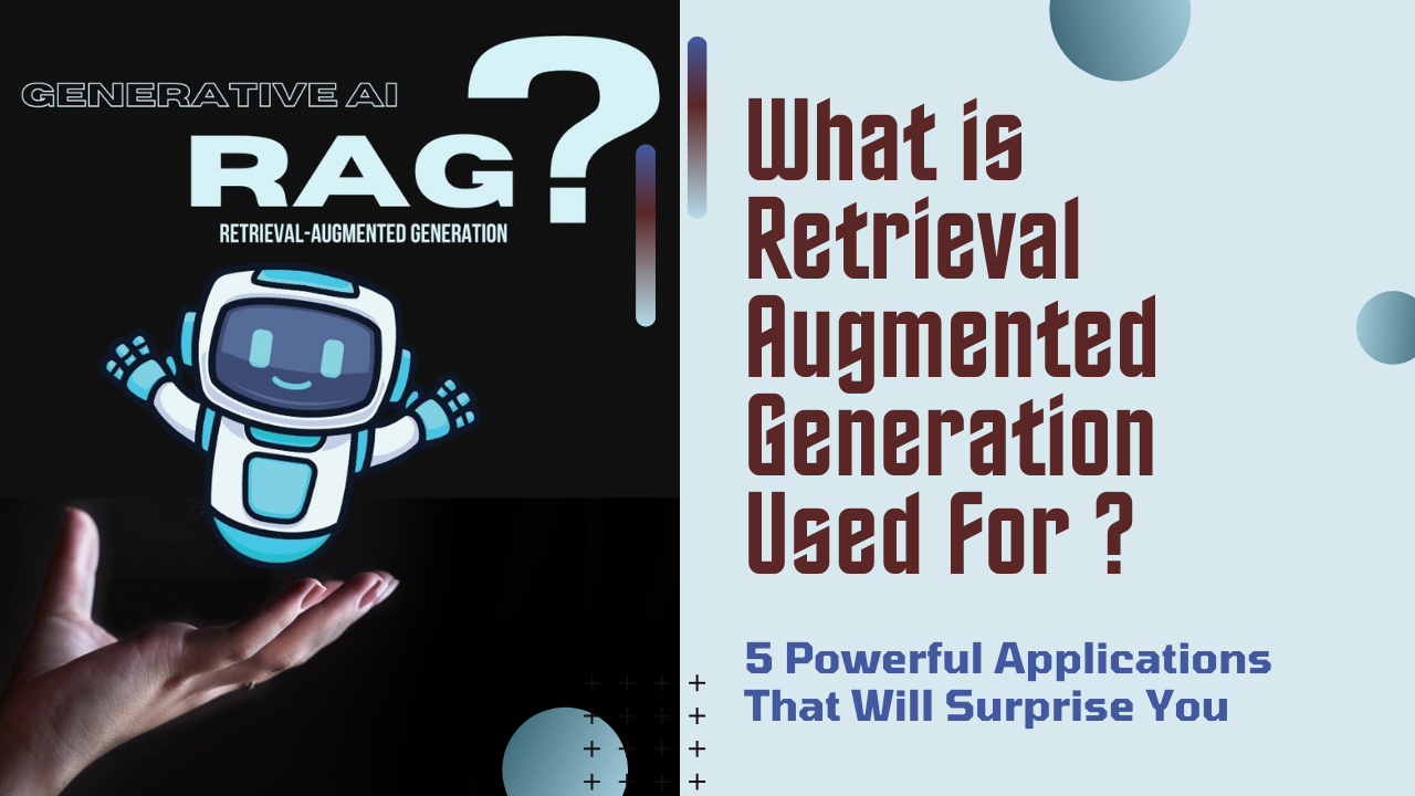 What is Retrieval Augmented Generation Used For? 5 Powerful ...