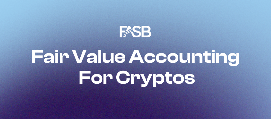 FASB Update: Fair Value Accounting For Cryptos Starts from 2025
