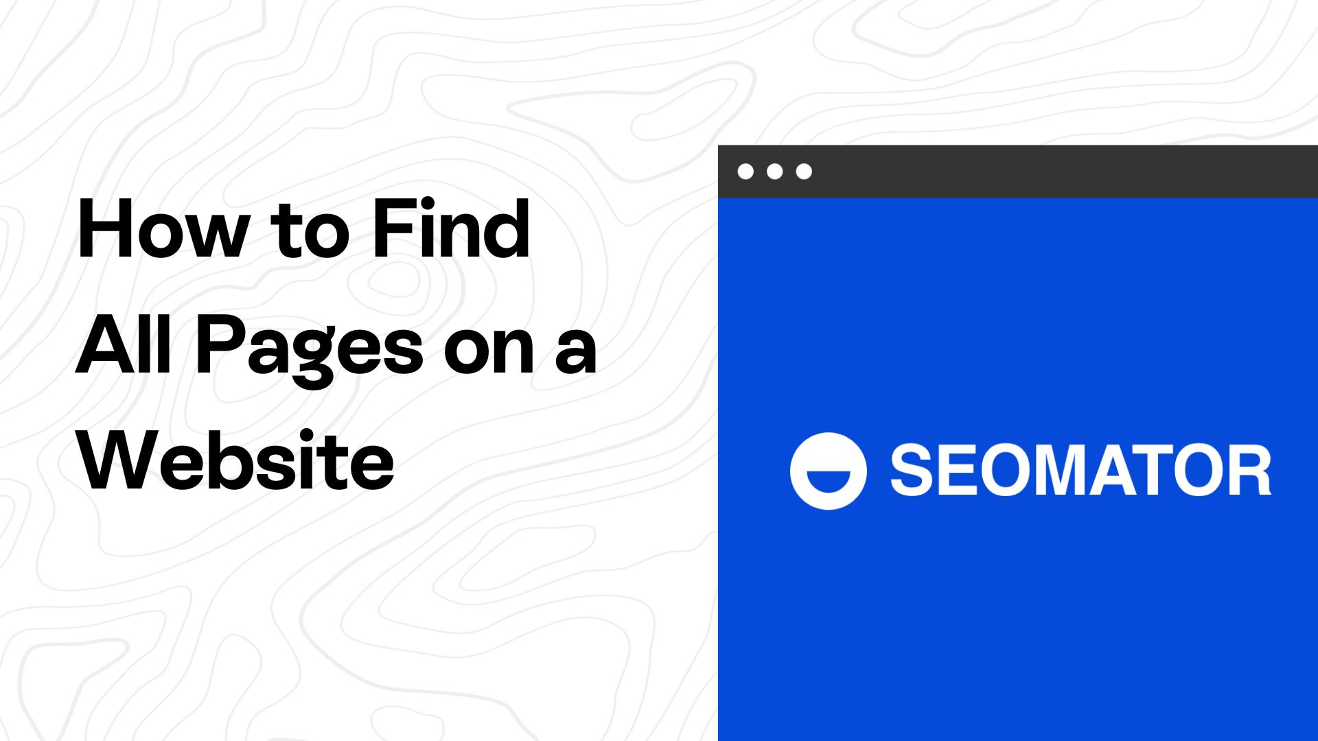 How to Find All Pages on a Website - Tricks & Tips - SEOmator
